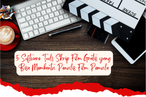 √5 Software Tools Skrip Film Gratis bagi Penulis Film Pemula