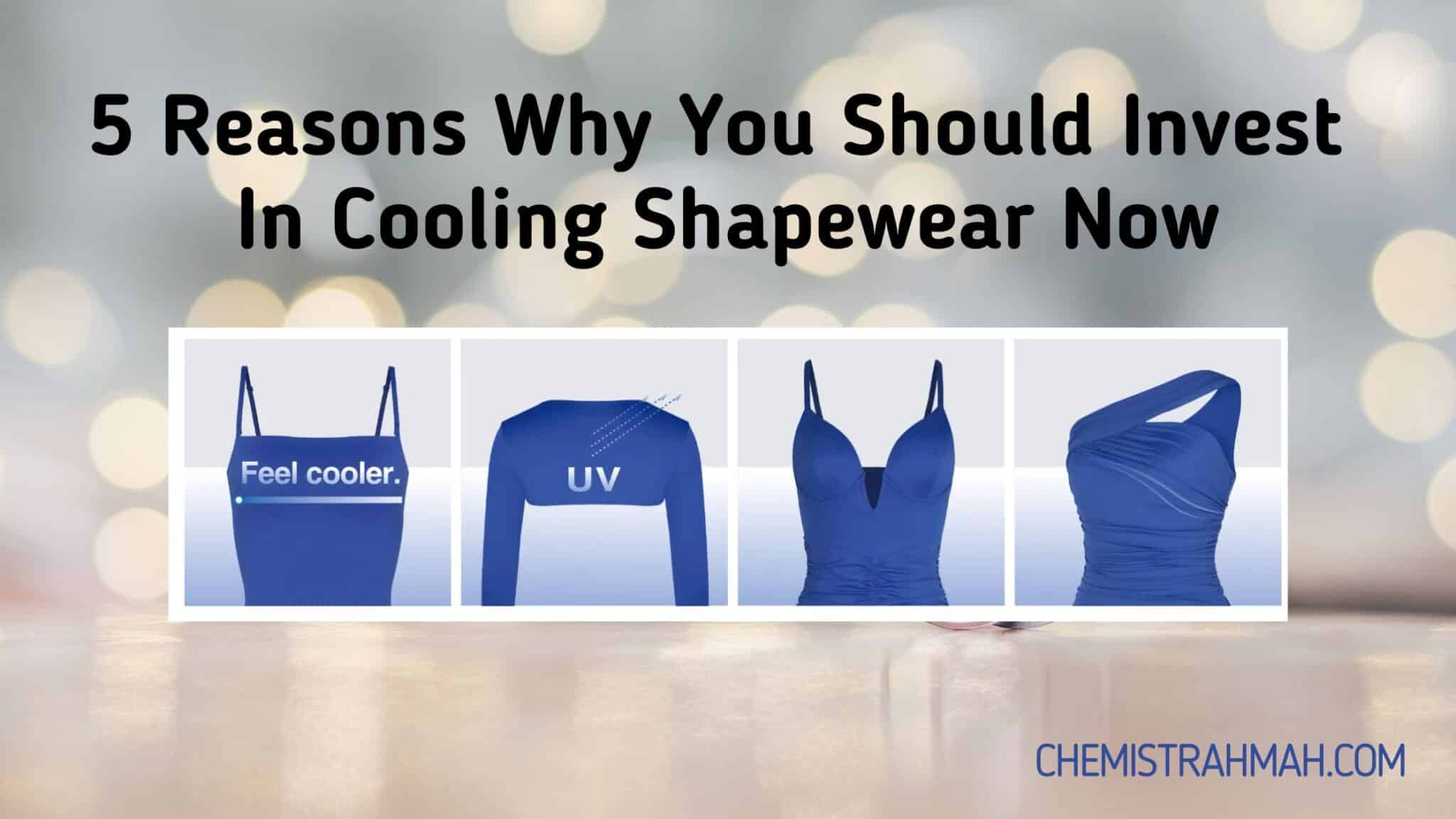 √5 Reasons Why You Should Invest In Cooling Shapewear Now